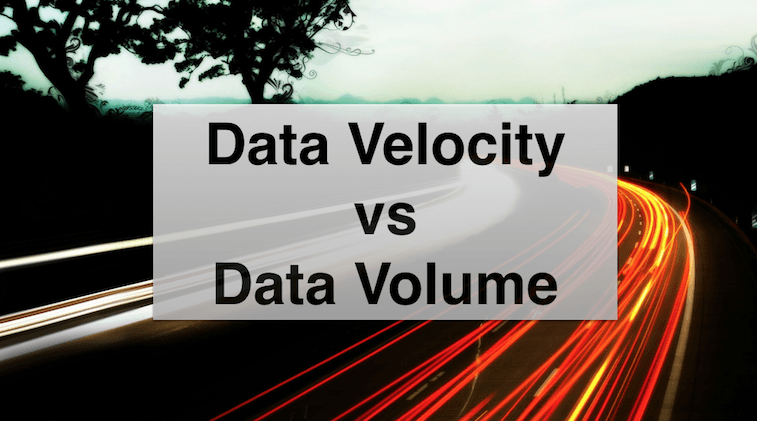 Data Velocity vs Data Volume — When Data Is Billed According To Its ...