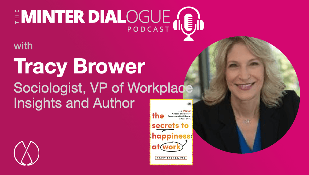 The Secrets to Happiness at Work with Tracy Brower (MDE466) | Minter Dial