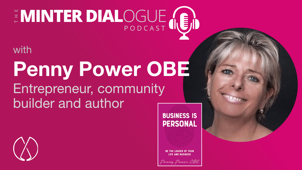 Business is Personal with Penny Power OBE (MDE481) | Minter Dial